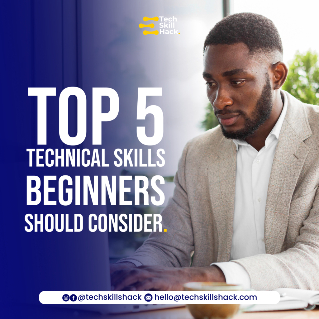 TOP 5 TECHNICAL SKILLS BEGINNERS SHOULD CONSIDER - TechSkillsHack