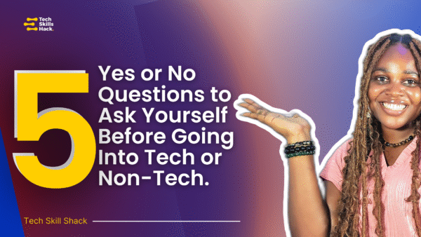 5 Yes Or NoQuestions To Ask Yourself Before Going Into Tech Or Non-Tech ...